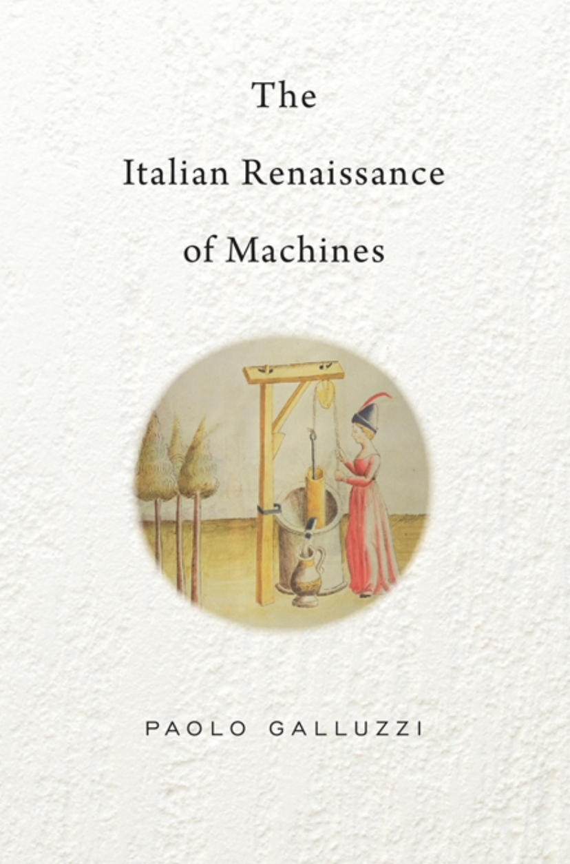 The Italian Renaissance of Machines, Paolo Galluzzi, μτφρ. Jonathan ...