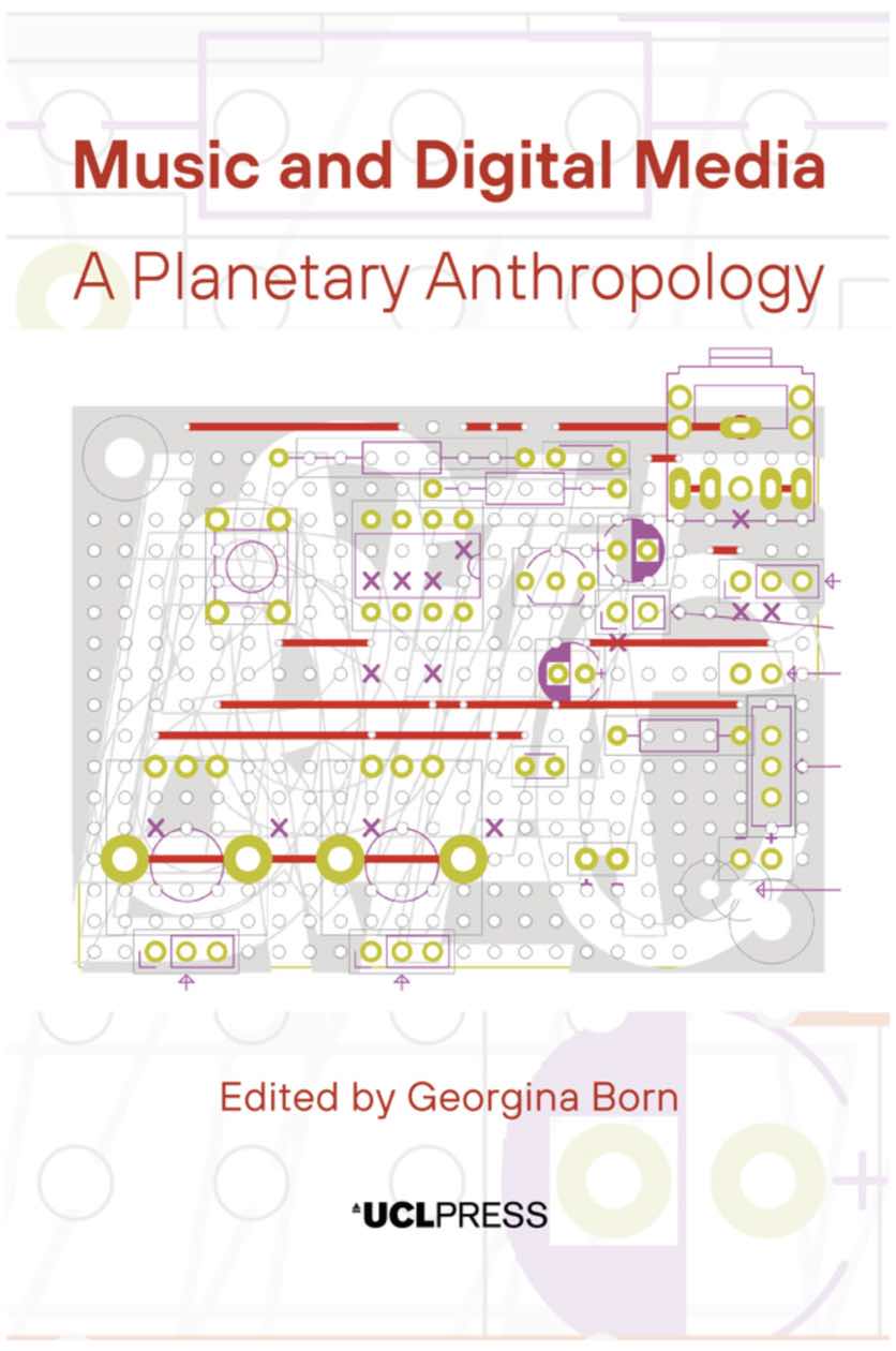 Music and Digital Media A planetary anthropology, Georgina Born ...